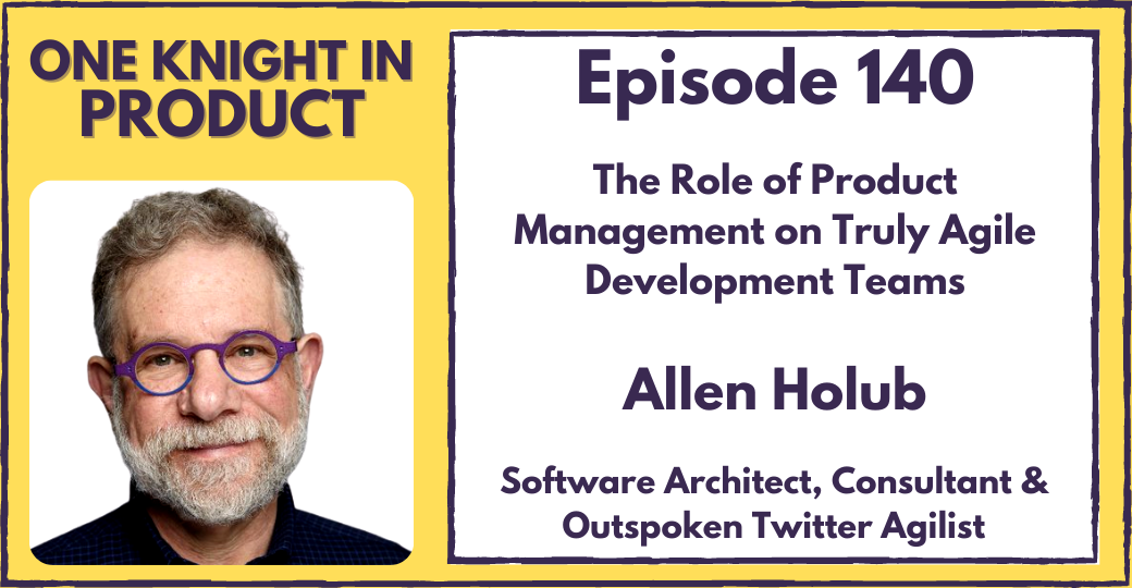 One Knight in Product - The Role of Product Management on Truly Agile ...
