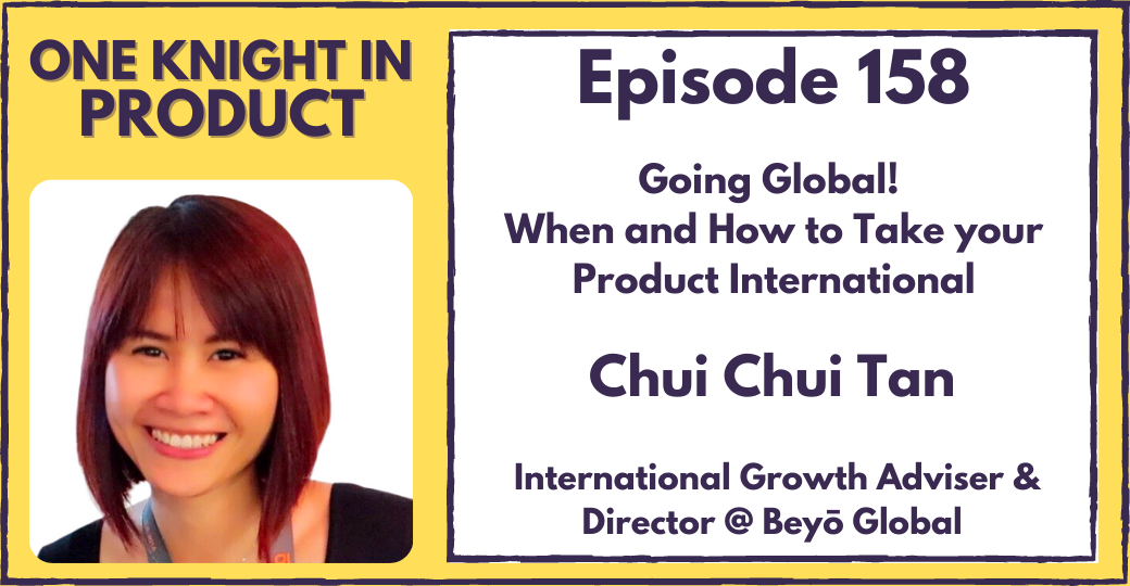 One Knight in Product - Going Global! When and How to Take your Product ...