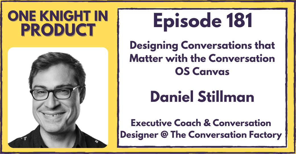 One Knight in Product - Designing Conversations that Matter with the ...