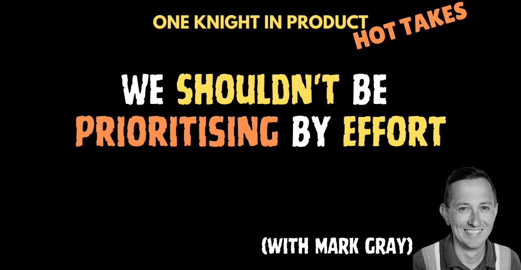 One Knight in Product - Mark Gray's Hot Take - We Shouldn't Be ...