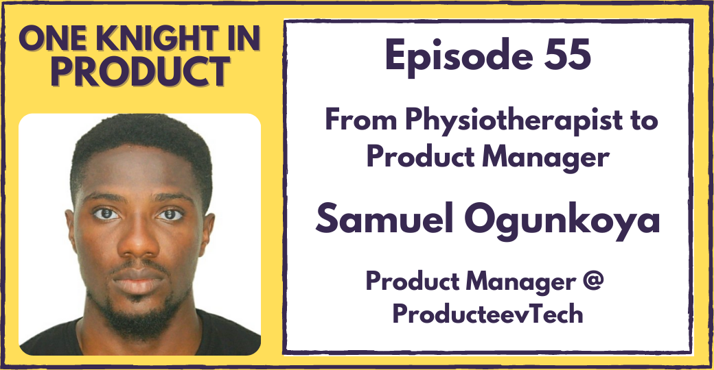 One Knight in Product - From Physiotherapist to Product Manager (with ...
