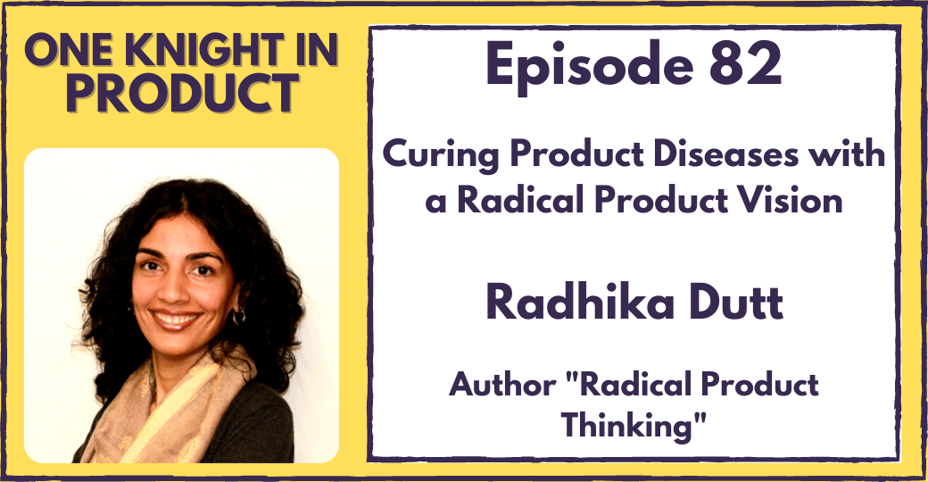 One Knight in Product - Curing Product Diseases with a Radical Product ...